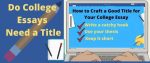 Do College Essays need Title? Tips on How to Write Good Titles
