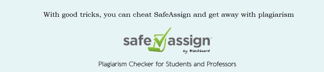 How to Cheat SafeAssign: Plagiarize and not Get Caught